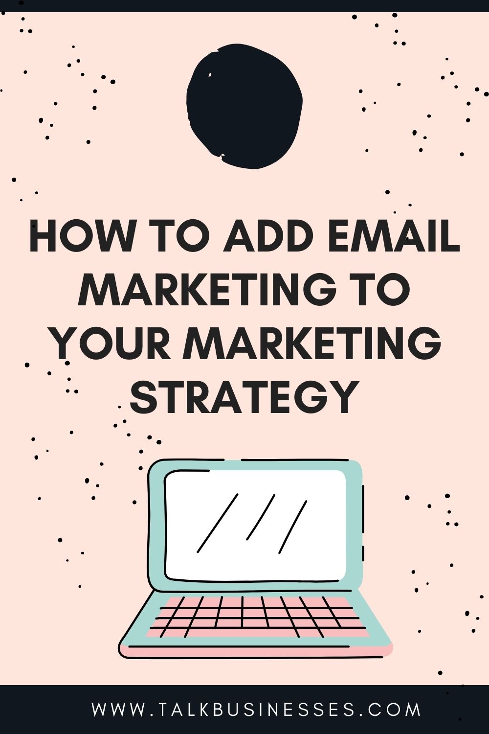 HOW TO ADD EMAIL TO YOUR MARKETING STRATEGY – thewebpreneur